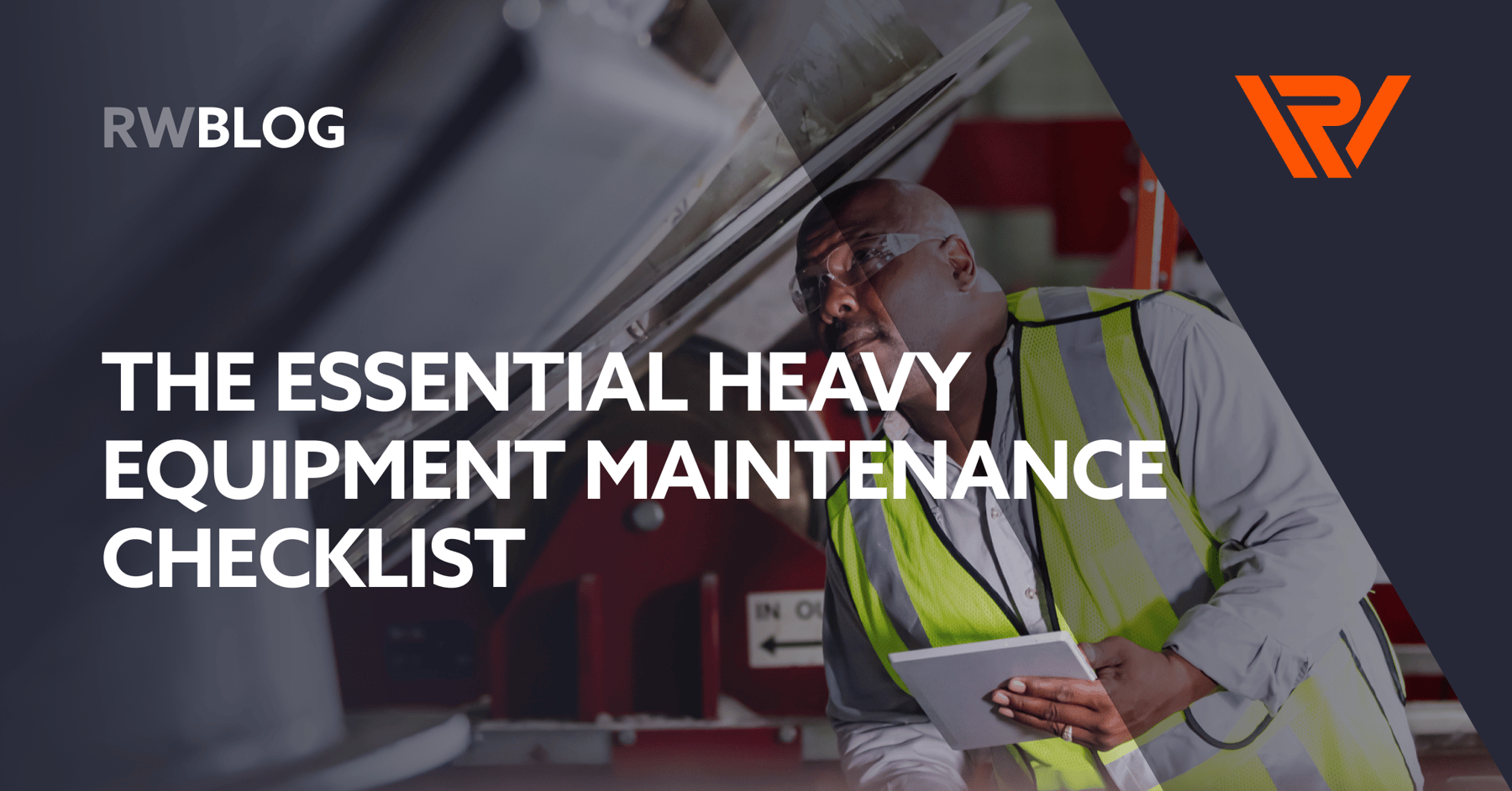 The Essential Heavy Equipment Maintenance Checklist