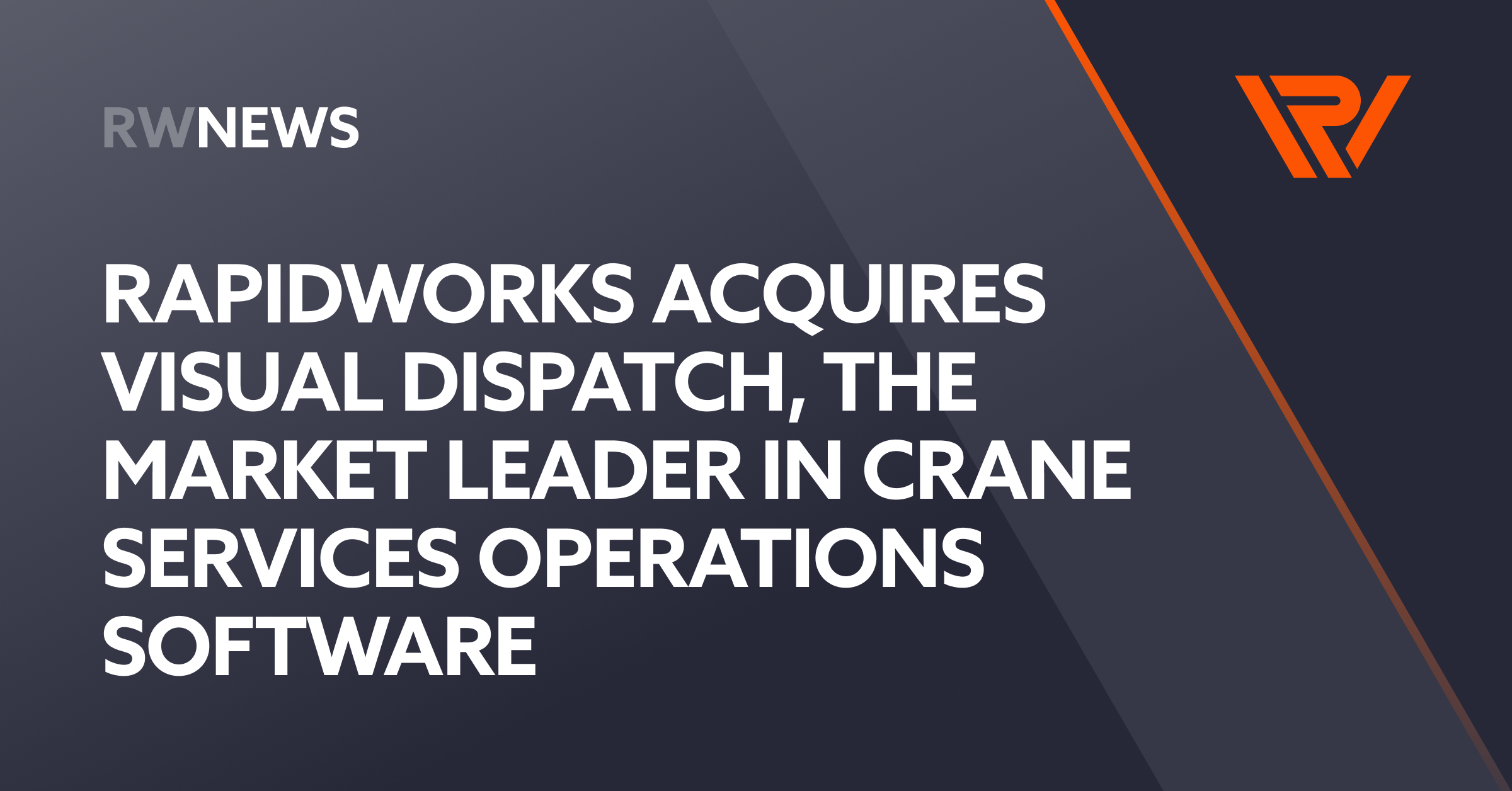 RapidWorks acquires Visual Dispatch, the market leader in crane ...
