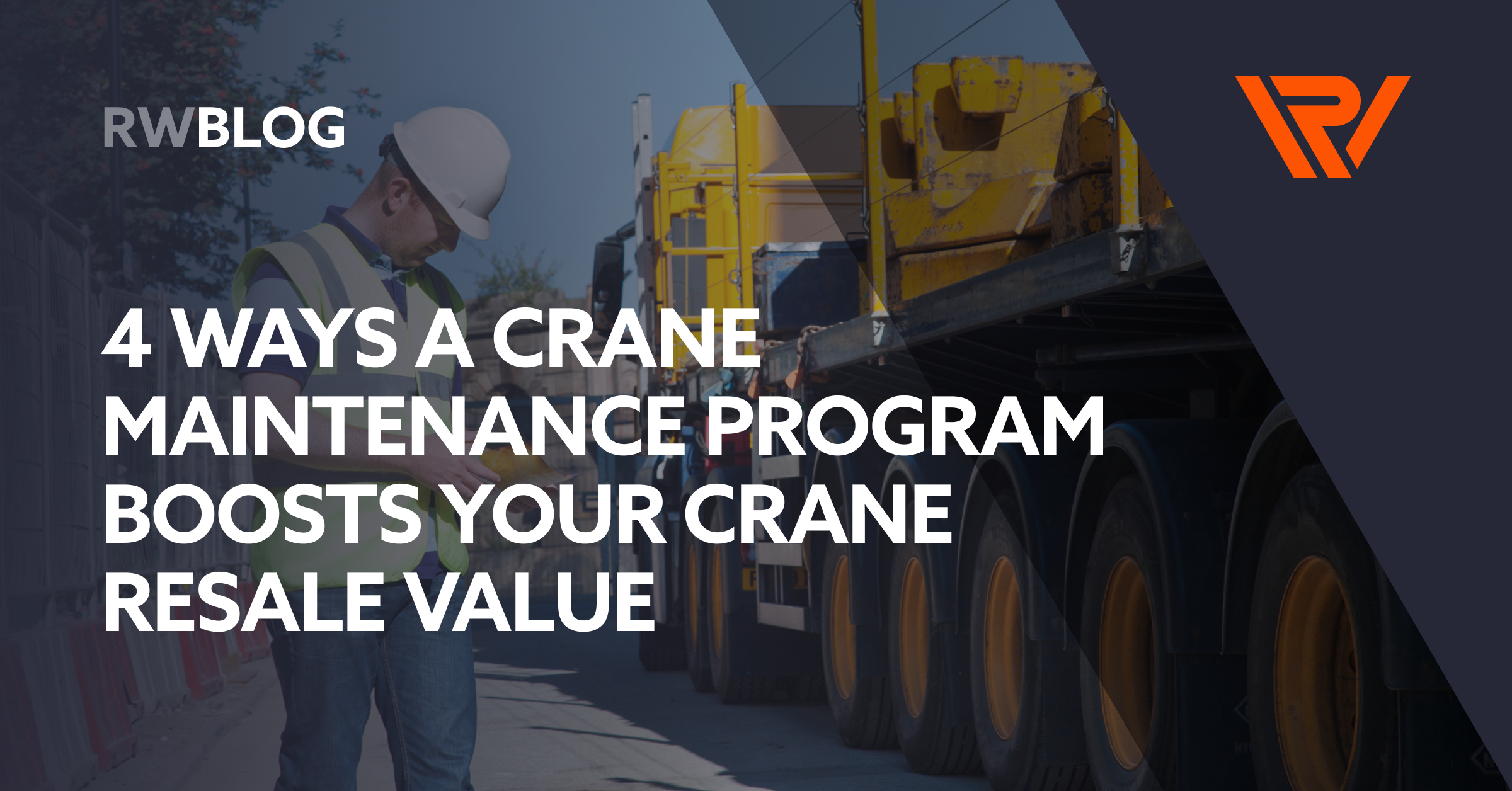 4 Ways a Crane Maintenance Program Boosts Your Crane Resale Value