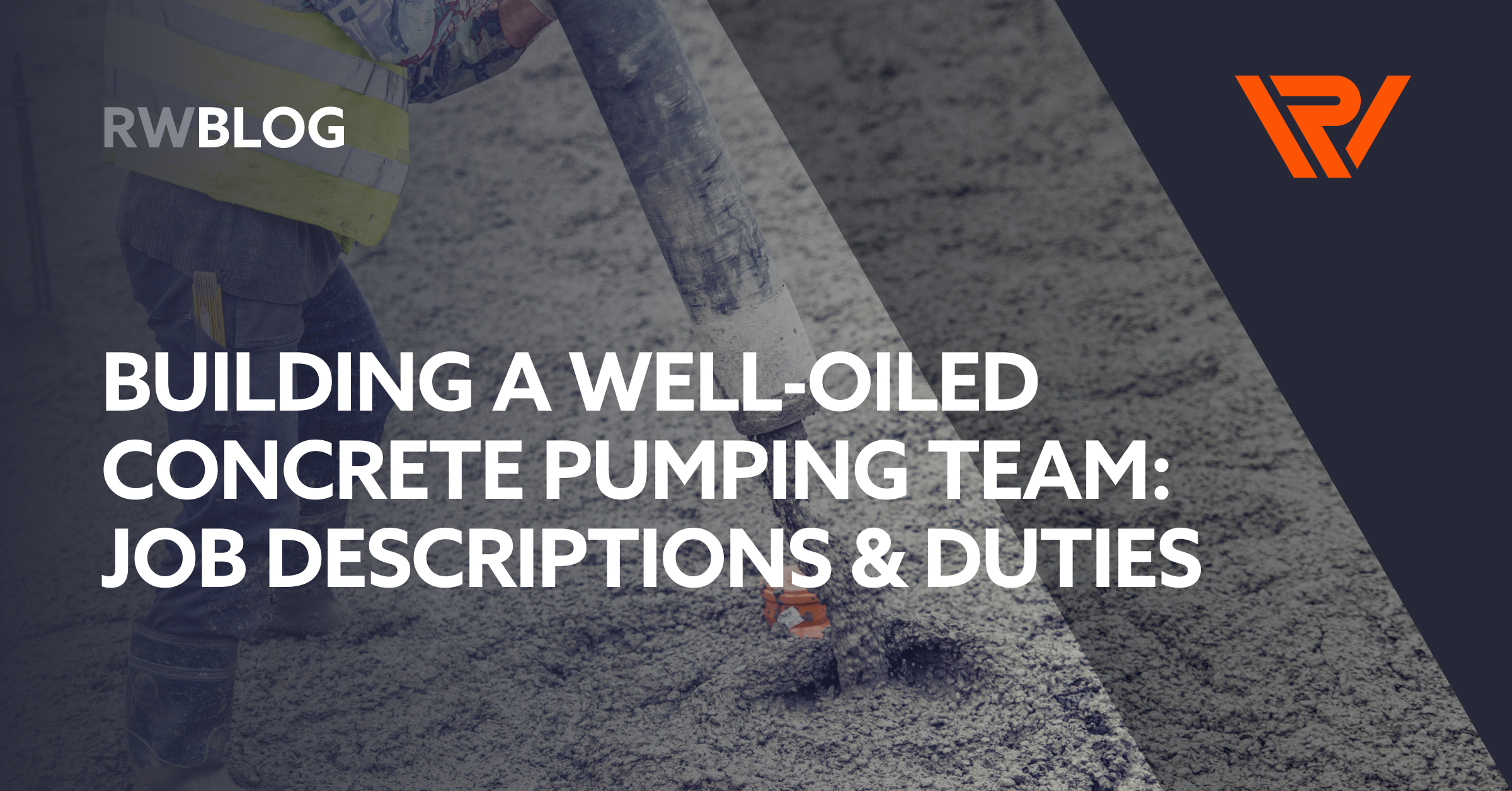 Building a Well-Oiled Concrete Pumping Team: Job Descriptions & Duties
