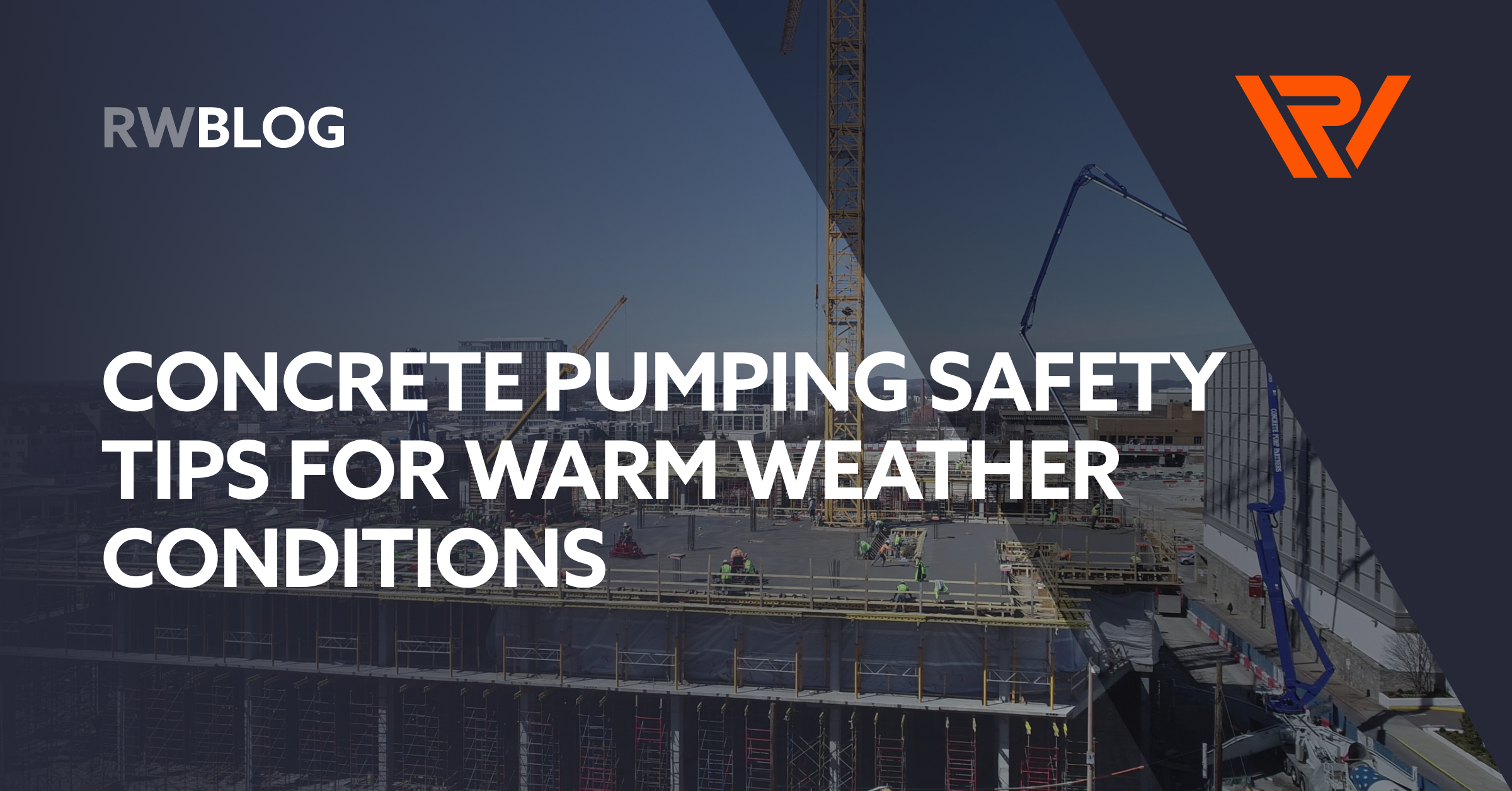 Concrete Pumping Safety Tips for Warm Weather Conditions